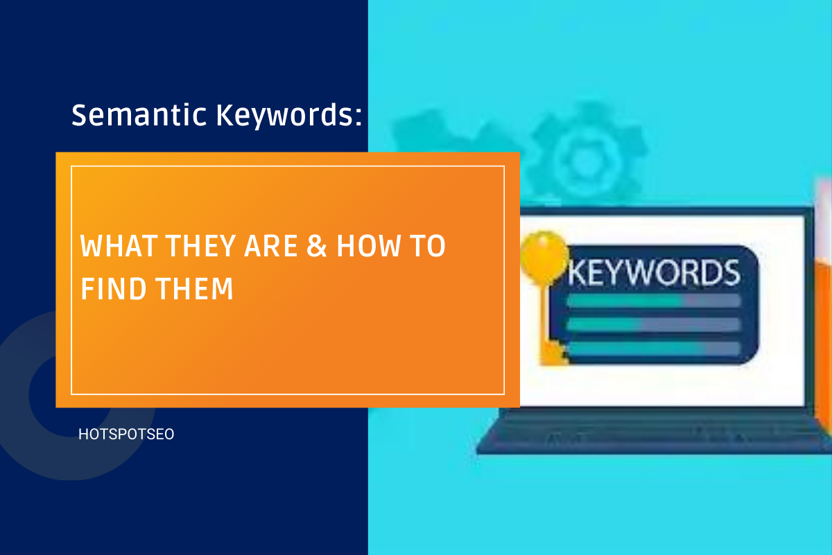 Semantic Keywords: What They Are & How to Find Them